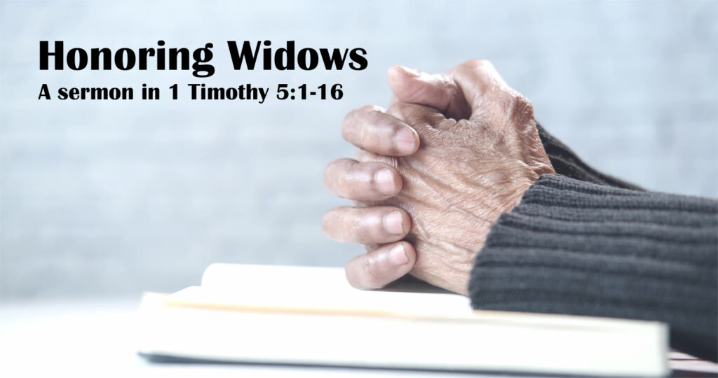 Honoring Widows in the Church (1 Timothy 5:1-16) • Pastor Gabe