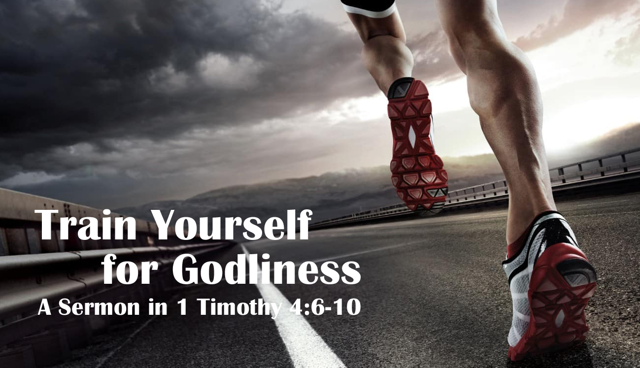Train Yourself for Godliness, Part 1 (1 Timothy 4:5-10) • Pastor Gabe Train Yourself for Godliness, Part 1 (1 Timothy 4:5-10) • Pastor Gabe