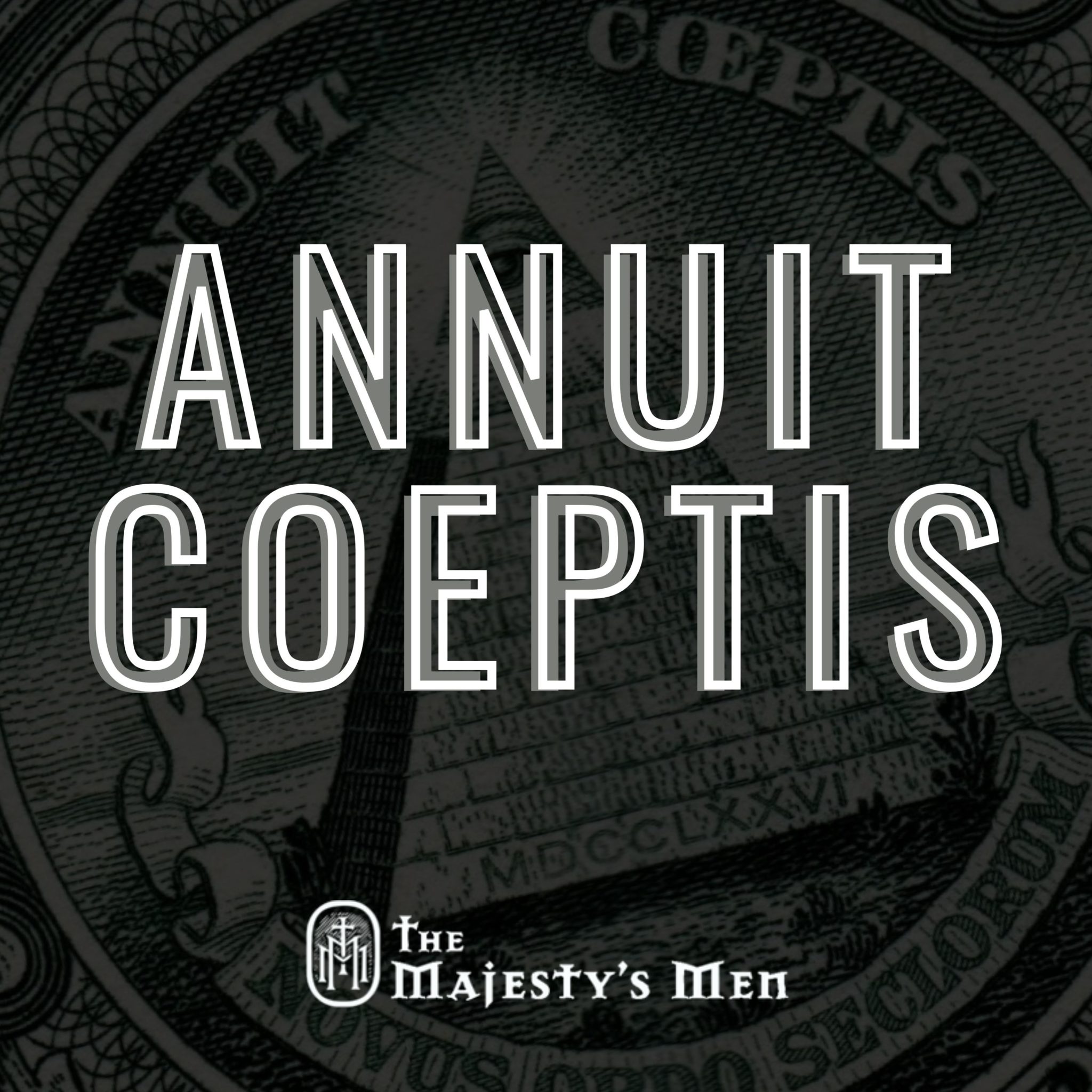 Annuit Coeptis • The Majestys Men